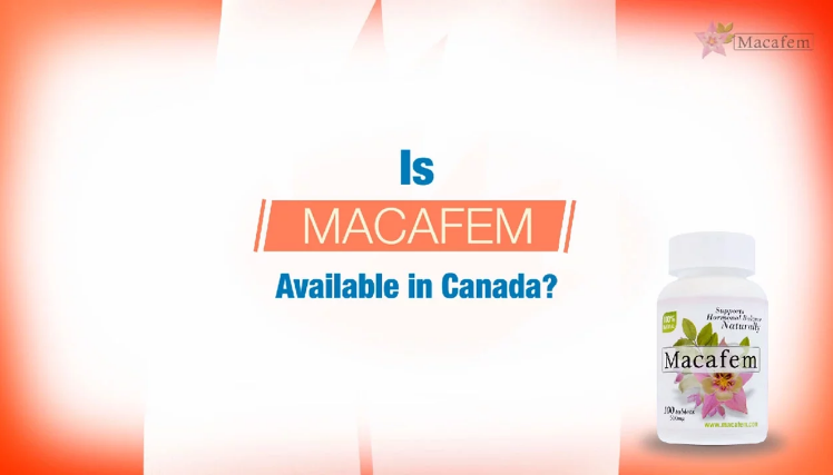 Is Macafem Available in Canada? - Macafem.com